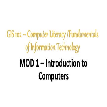GS 102: COMPUTER LITERACY -MOD 1 - INTRODUCTION TO COMPUTERS.pptx