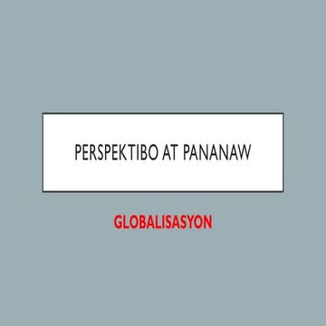 iba't ibang perspektibo at pananaw ng globalisasyon | PPTX