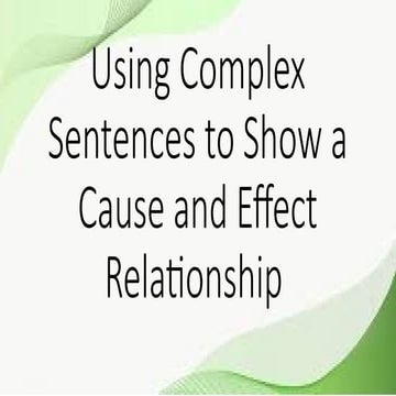 Mod3 Using Complex Sentences to Show a Cause and Effect Relationship.pptx