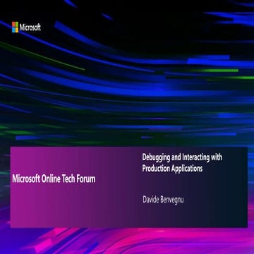 Debugging And Interacting With Production Applications Ms Online Tech Forum Ppt
