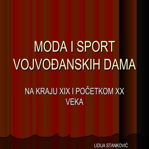 Moda i sport vojvođanskih dama na kraju xix i početkom xx veka | PPT
