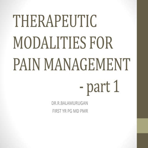 Modalities for therapeutic management of pain 1 | PPTX