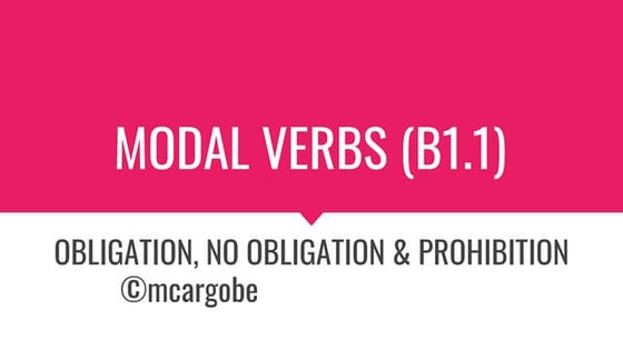 MODAL VERBS: OBLIGATION, NO OBLIGATION & PROHIBITION | PPT