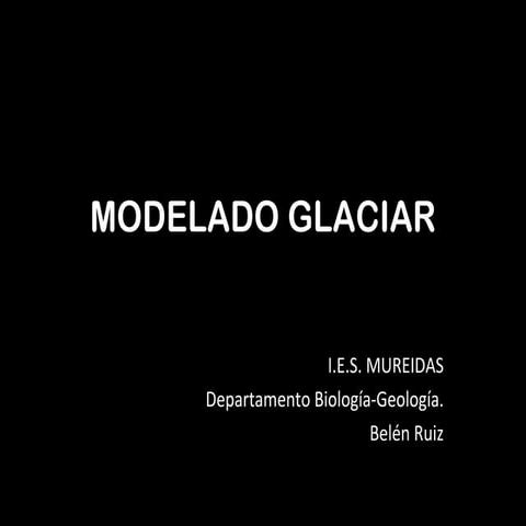 Modelado glaciar | PPT