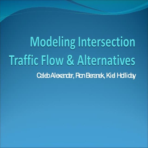 Modeling Intersection Traffic Flow & Alternatives | PPT