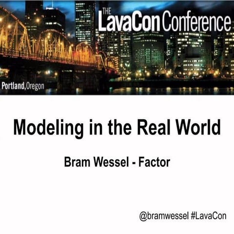 Modeling in the Real World - at LavaCon2014 in Portland, OR | PPT