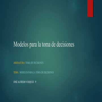 Modelos para la toma de decisiones | PPT