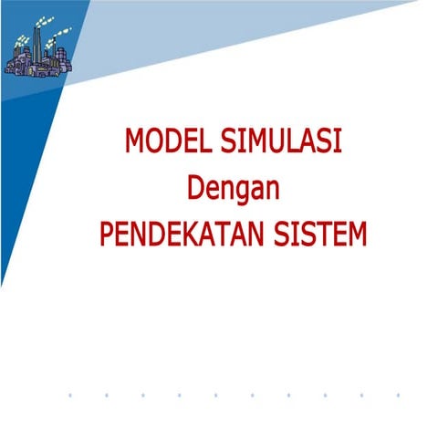 Model Simulasi Dengan Pendekatan Sistem.ppt