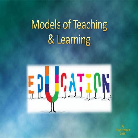 Models of teaching and learning | PPTX | Educational Assessment | Education
