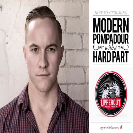 How To: Grooming - Modern Pompadour with a Hard Part - Mens Hairstyles ...
