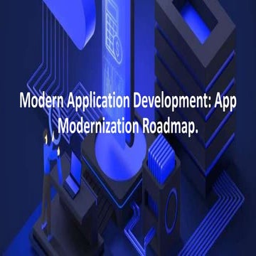 Modern Application Development: App Modernization Roadmap | PPTX