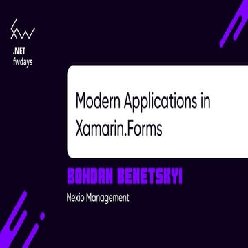 "Modern Applications in Xamarin.Forms", Bohdan Benetskyi | PPT