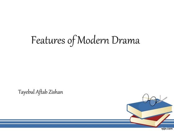 Features of Modern Drama | PPTX | Drama | Genres