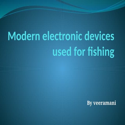 Modern electronic devices used for fishing.pptx