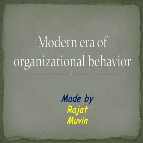 Modern era of organizational behavior | PPTX