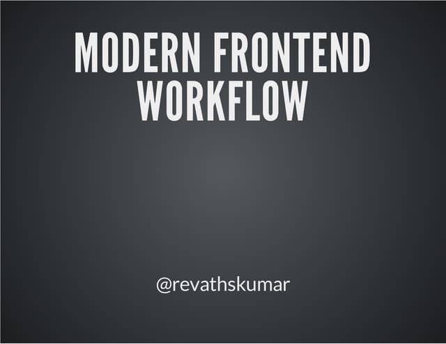 Modern Frontend Workflow Ppt