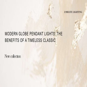 Modern Globe Pendant Lights The Benefits of a Timeless Classic.pptx