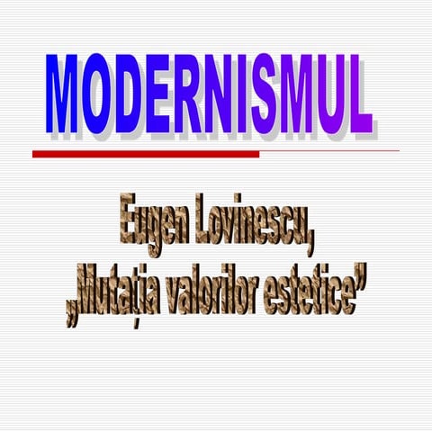 Modernismul in culori de filosofie si dor | PPT