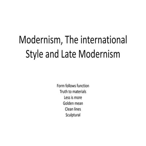 Modernism, the international style and late modernism | PPTX