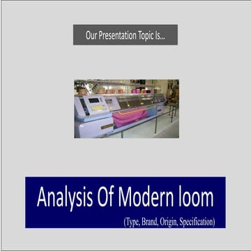 analysis of Modern loom (Type, Brand, specification) | PPT