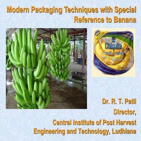 Modern packaging techniques with special reference to banana | PPT