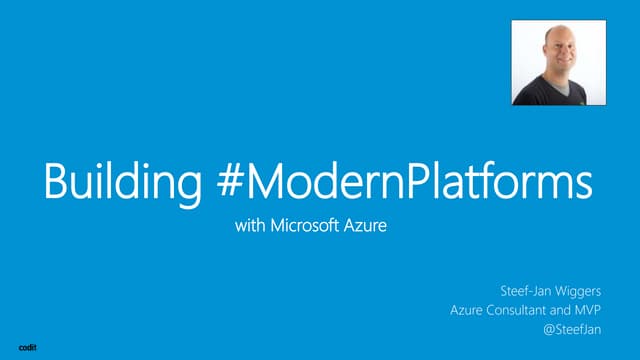 Building Modern Platforms On Microsoft Azure By Steef Jan Wiggers Ppt
