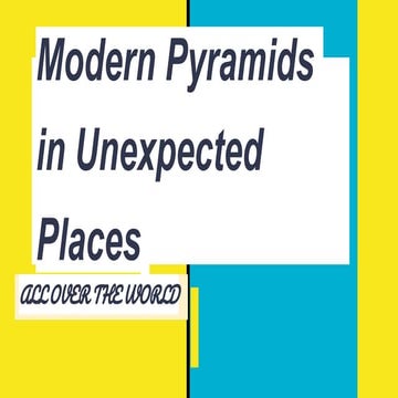 Modern Pyramids in Unexpected Places.pptx