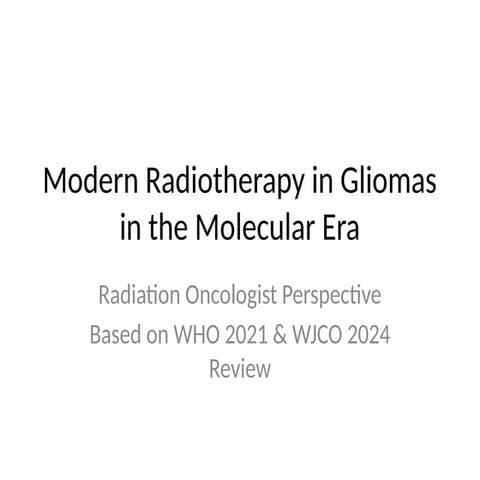 Modern_RT_in_Gliomas_Molecular_Era_Radiation_Oncology.pptx