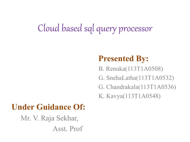 Modified cloud based sql query processor | PPT Modified cloud based sql query processor | PPT