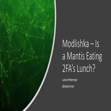 Modlishka - Is a Mantis Eating 2FA's Lunch? | PPTX
