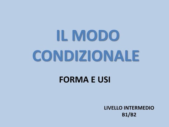 Il condizionale presente | PPT