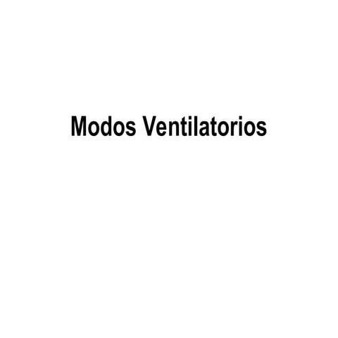 VENTILACION MECANICA: MODOS VENTILATORIOS.pptx