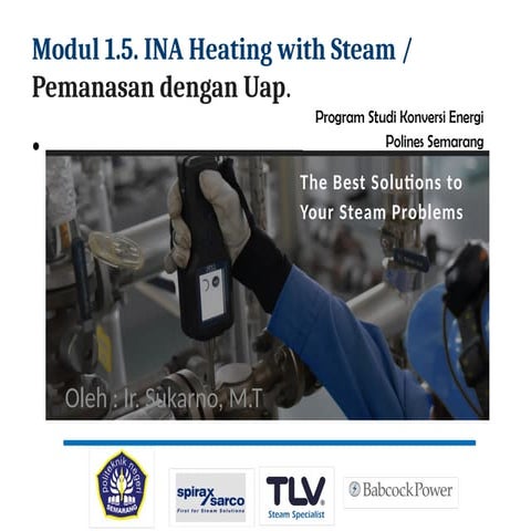 Modul 1.5. Heating with Steam.pptx, menjelaskan tentang proses pemanasan dalam memproduksi ...