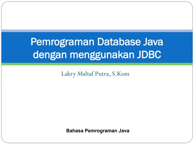 Modul tigabelas Pemrograman Database Java.ppt Modul tigabelas Pemrograman Database Java.ppt