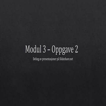 Modul 3 – oppgave 2 | PPTX