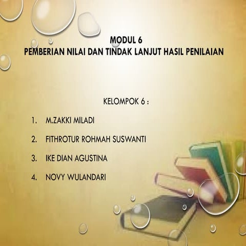 MODUL 6 EVALUASI PEMBELAJARAN DAN PEMBERIAN NILAI DAN TINDAK LANJUT HASIL PENILAIAN | PPTX