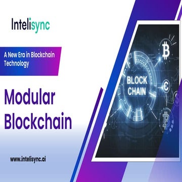Modular Blockchain: A New Era in Blockchain Technology by Intelisync | PPTX