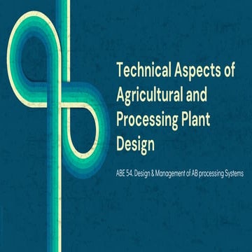 Technical Aspect of Agricultural and Processing Plant Design | PPTX