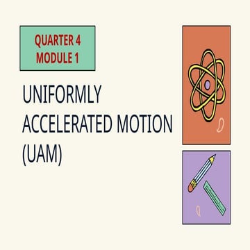 UNIFORMLY ACCELERATED MOTION (UAM) .pptx