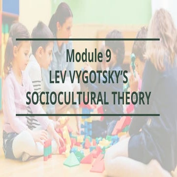 Module-9-Lev-Vygotskys-Socio-Cultural-Theory (1).pptx