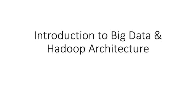 Introduction To Big Data And Hadoop Architecture Module 1 Ppt