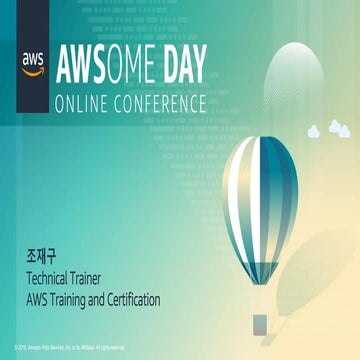 강의 1 Aws 클라우드 개념 조재구 테크니컬 트레이너 Aws Awsome Day 온라인 컨퍼런스 2018 Ppt