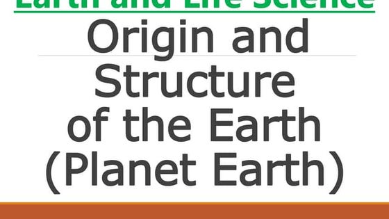 Module 1 Origin and Structure of the Earth Planet Earth.pptx | Chemistry | Science