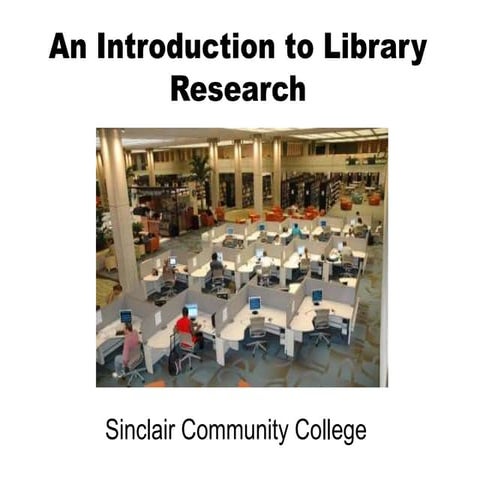 An Introduction to Library Research - Sinclair Community College | PPT