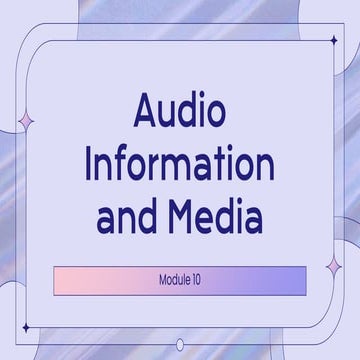Module 10- Audio Information and Media.pptx