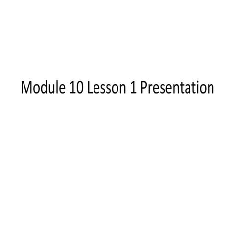 Module 10 lesson 1 presentation | PPTX