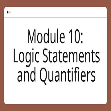 Module 10 Logic Statements and Quantifiers.pptx