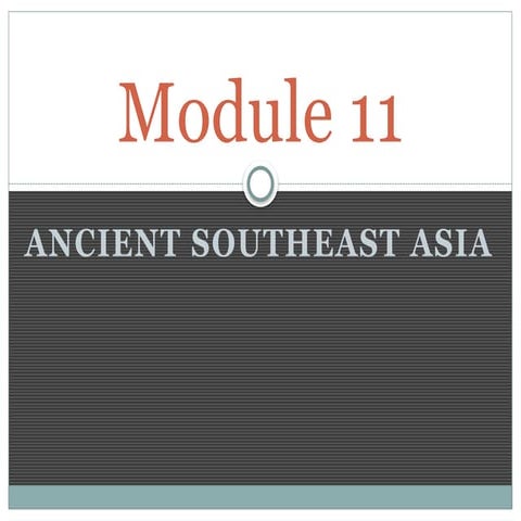 Module 11 Ancient Southeast Asia G7.pptx