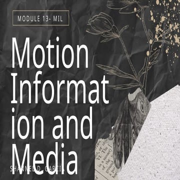 MODULE 13 - MIL.pptx MOTION INFORMATION AND MEDIA | PPTX