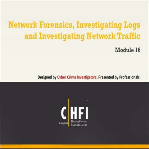 Module 16 Network Forensics, Investigating Logs and Investigating Network Traffic.pptx